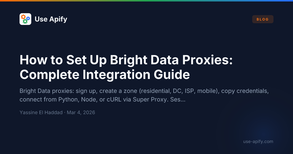 How to Set Up Bright Data Proxies: Complete Integration Guide | Use Apify