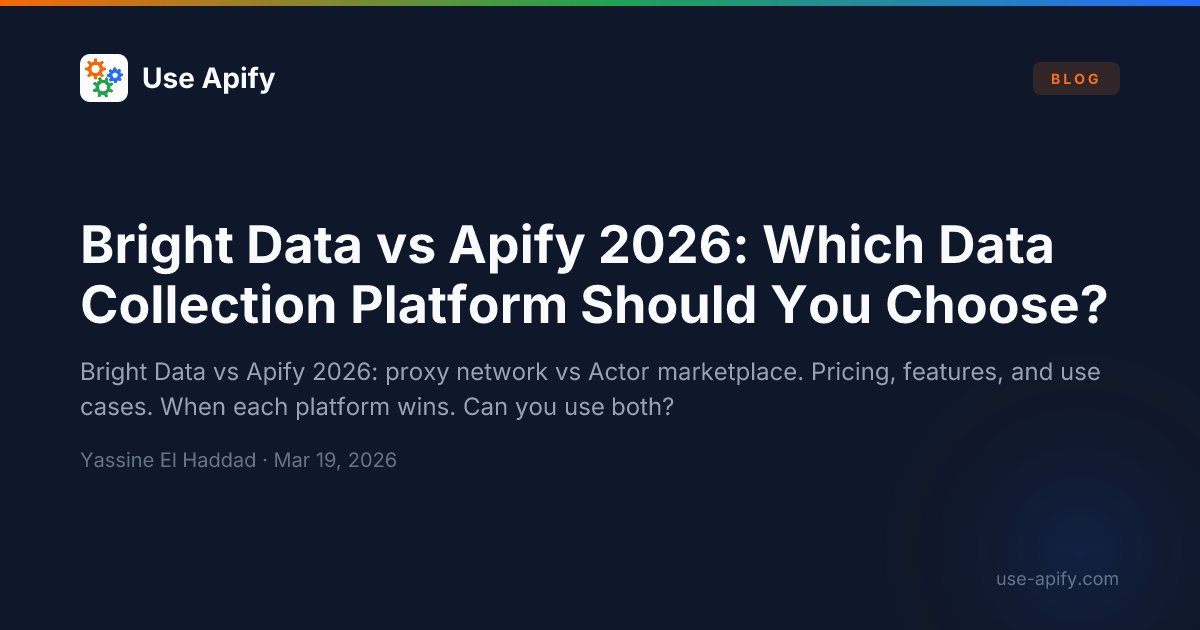 Bright Data vs Apify 2026: Which Data Collection Platform Should You ...